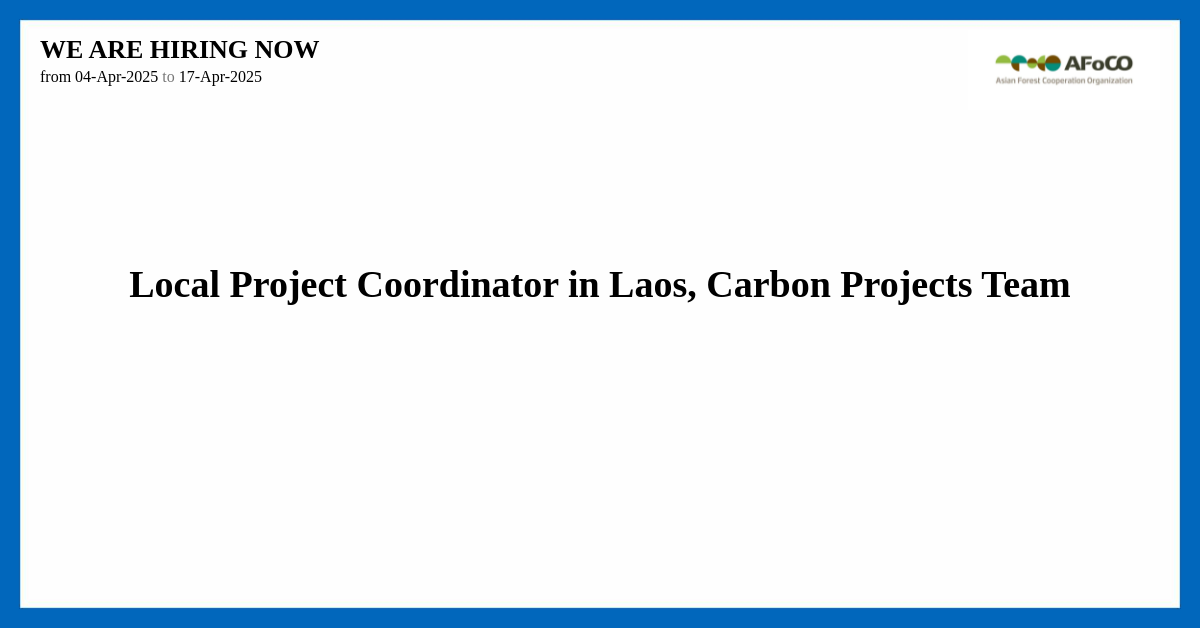 Local Project Coordinator in Laos, Carbon Projects Team