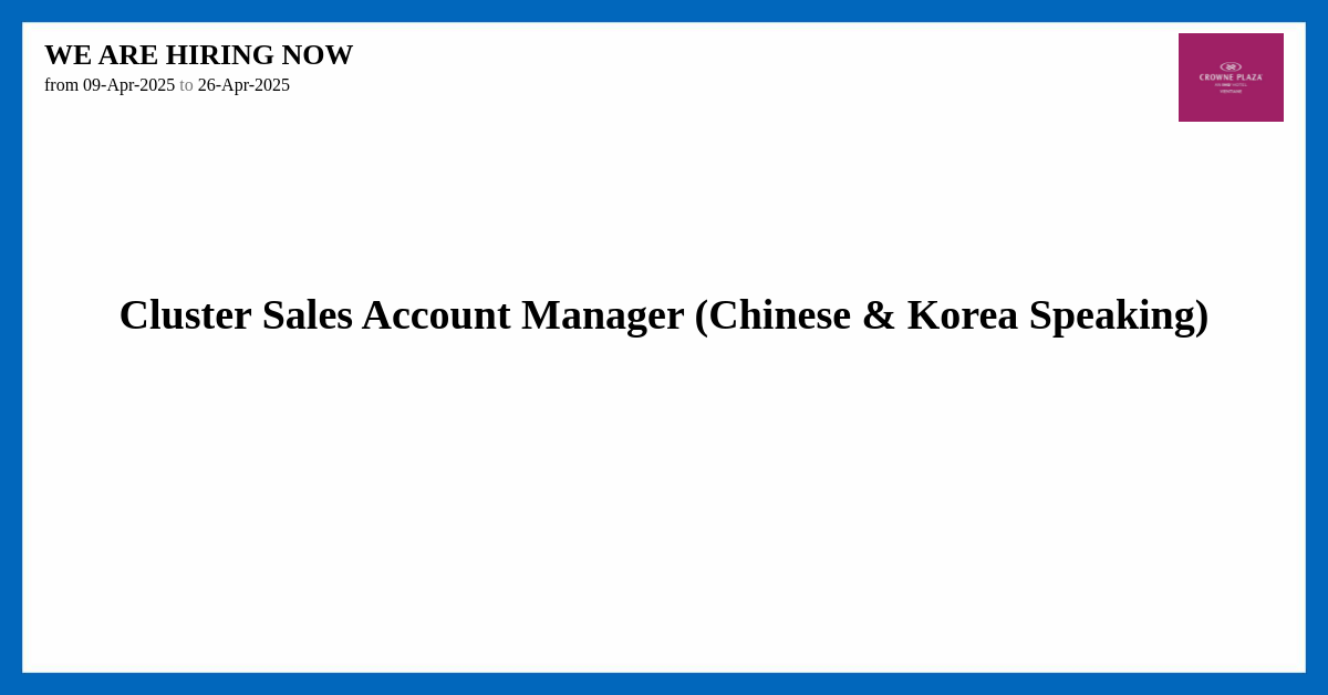 Cluster Sales Account Manager (Chinese & Korea Speaking)