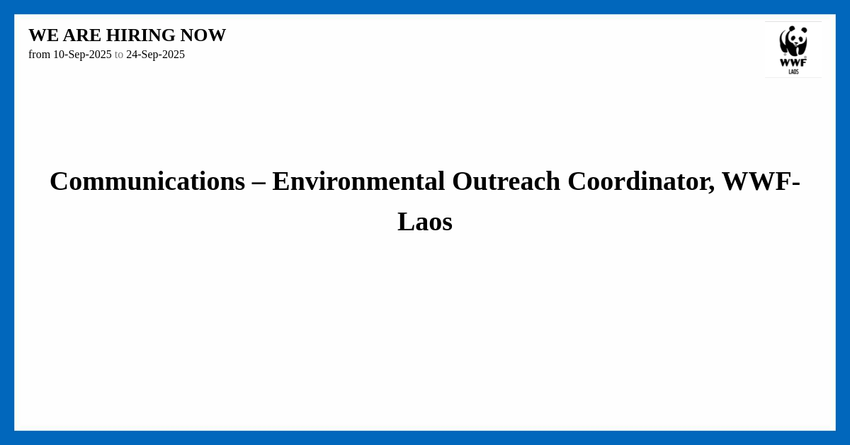 Communications – Environmental Outreach Coordinator, WWF-Laos