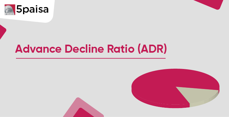 Advance Decline Ratio (ADR): Meaning, Types & How it Works | 5paisa