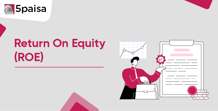 What is Return on Equity (ROE): Meaning, Calculation & Example | 5paisa