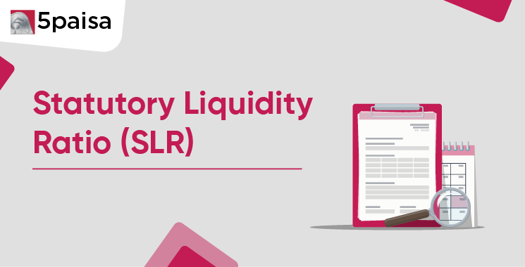 Statutory Liquidity Ratio (SLR): Meaning, Components & Impact | 5paisa