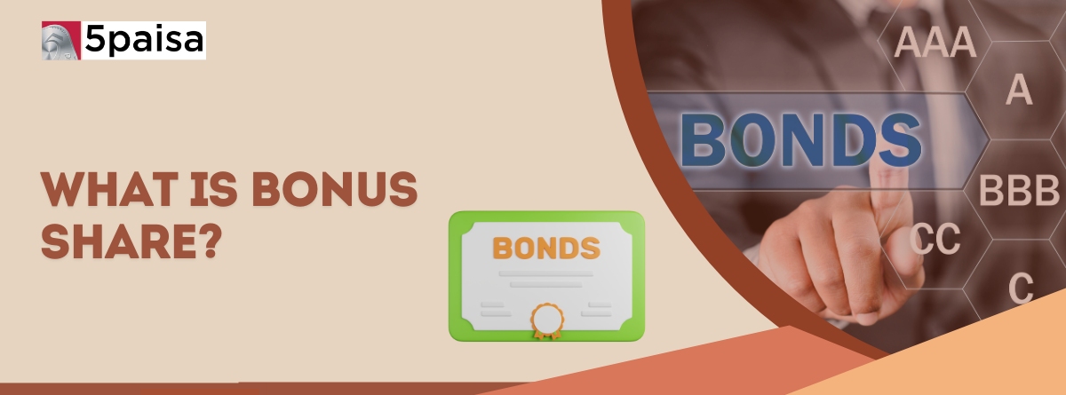 What Is Bonus Share: Meaning, Advantages & Types | 5paisa