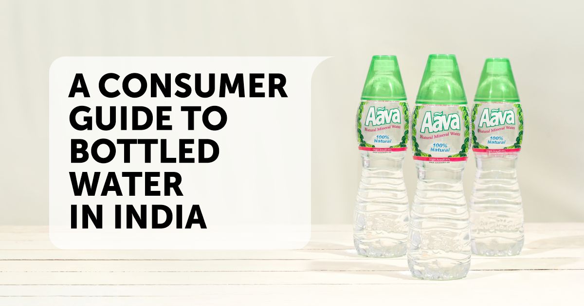 A Consumer Guide to Bottled Water In India: Make Ethical, Safe, and ...