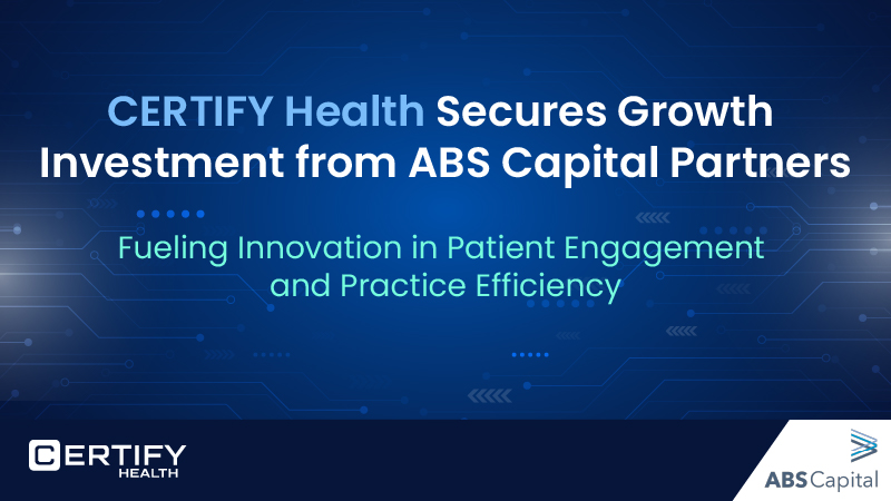 CERTIFY Health Secures Growth Equity Investment from ABS Capital ...