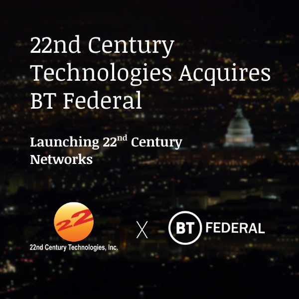 22nd Century Technologies Acquires BT Federal, Creating U.S.-Owned ...