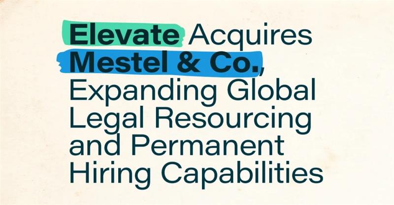 Elevate Acquires Mestel & Co., Expanding Global Legal Resourcing and ...