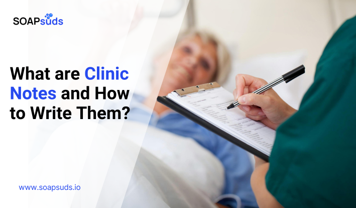 A Guide to Write Clinic Notes for Healthcare Professionals