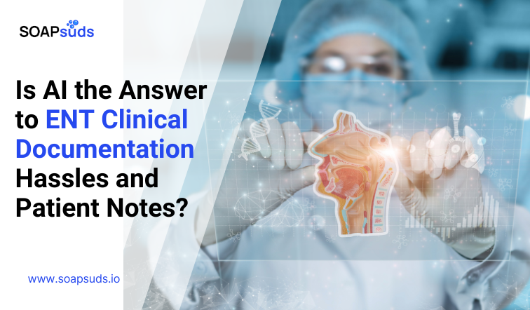 ENT AI Medical Documentation with AI Medical Scribes
