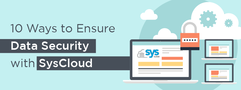 10 Ways to Ensure Data Security with SysCloud Amplified IT