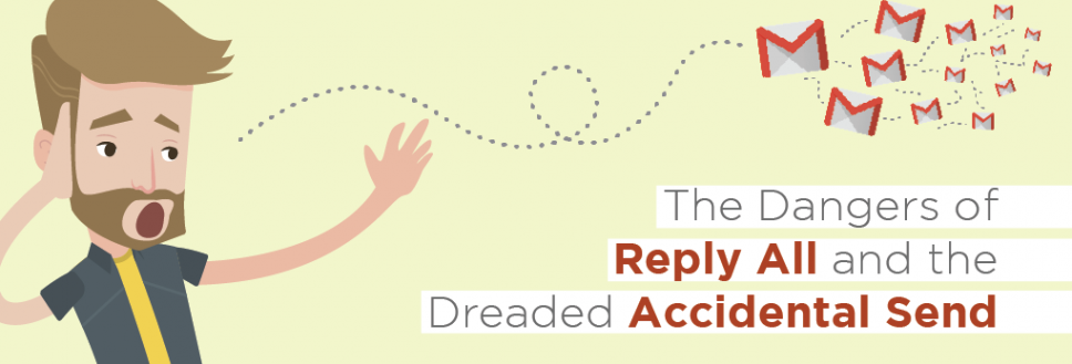 The Dangers of Reply All and the Dreaded Accidental Send Amplified IT