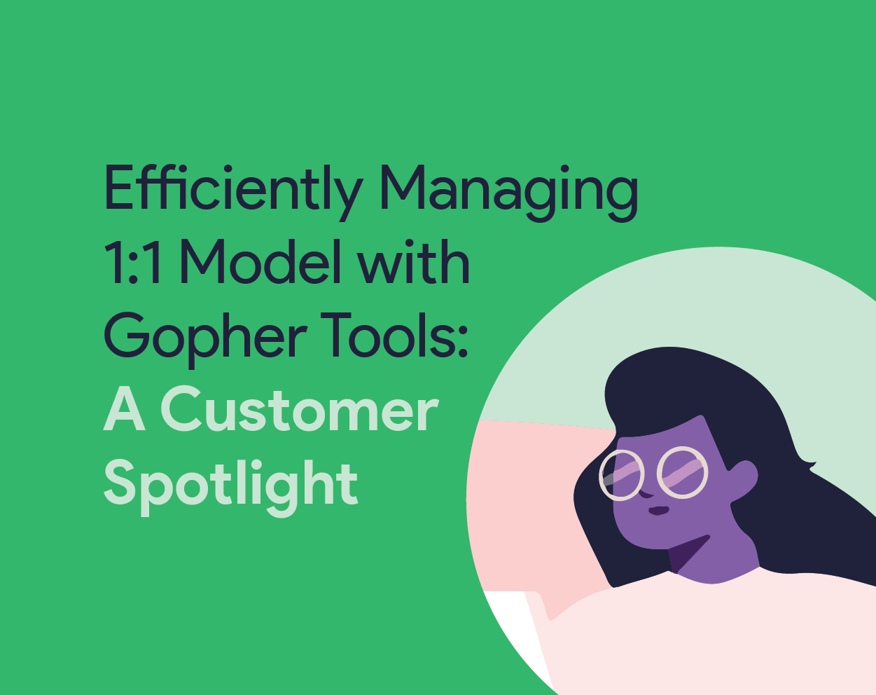 Efficiently Managing 1:1 Model with Gopher Tools: A Customer Spotlight ...