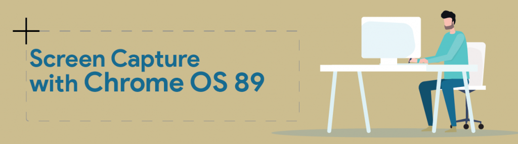 Screen Capture with Chrome OS 89 — Amplified IT