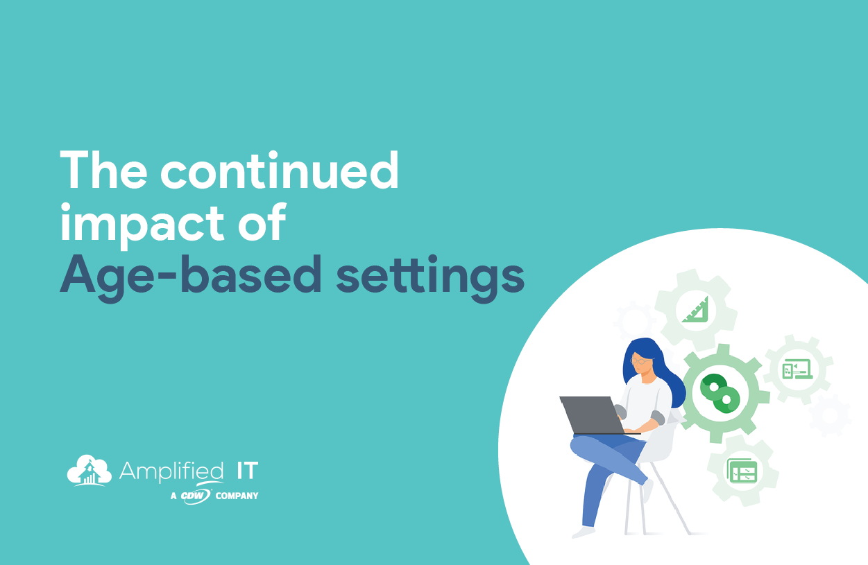 The latest on the impact of age-based settings Amplified IT