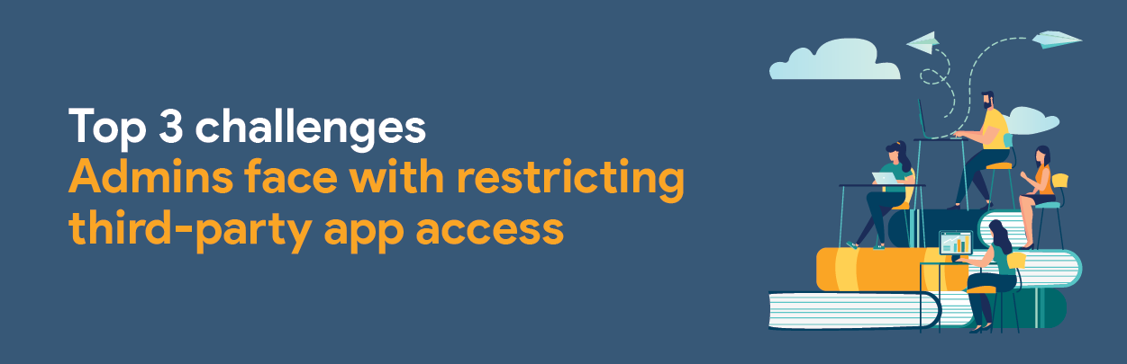 The Top 3 Challenges in Restricting Third-Party Apps to an Allowed List ... The Top 3 Challenges in Restricting Third-Party Apps to an Allowed List ...