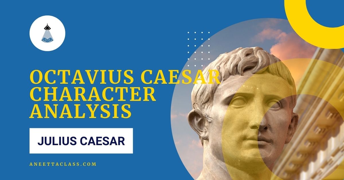 Octavius Caesar Character Analysis - ICSE Julius Caesar | Aneetta Class