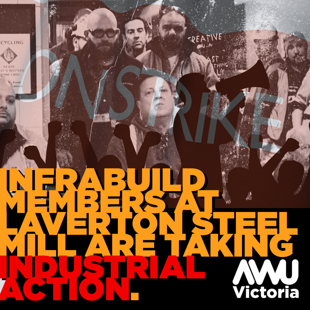 Infrabuild Laverton Members Launch Industrial Action Over Failed ...