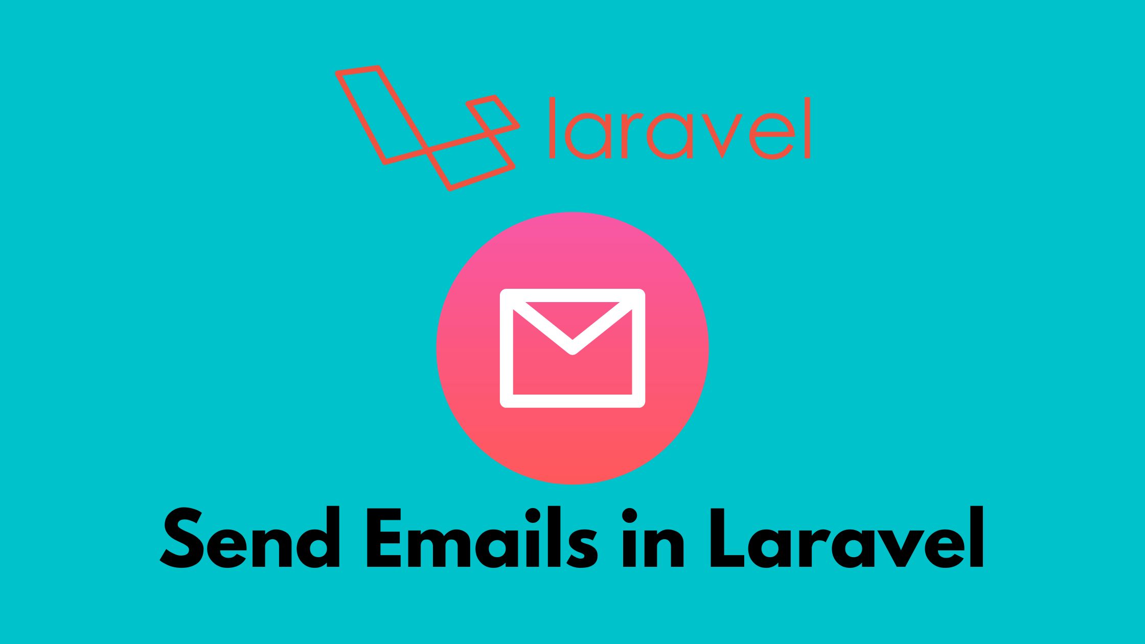 Laravel Mail: How to Send Emails Easily in Laravel Laravel Mail: How to Send Emails Easily in Laravel
