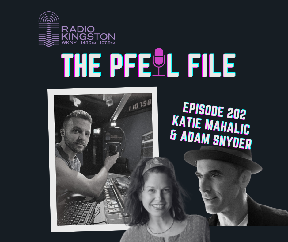 The Pfeil File | Ep. 202 | Katie Mahalic and Adam Snyder - Radio Kingston, | Radio Kingston ...