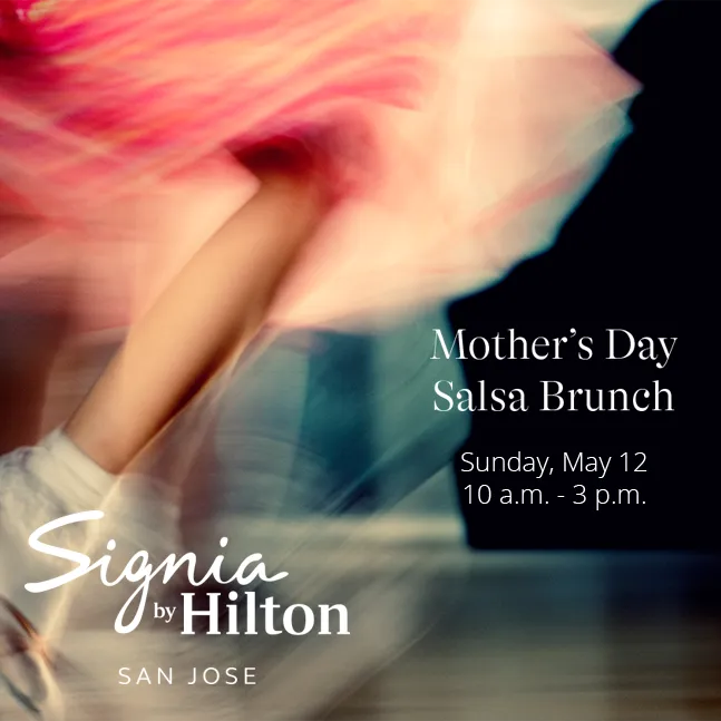Join us for Mother's Day Salsa Brunch - Signia by Hilton San Jose - San ...
