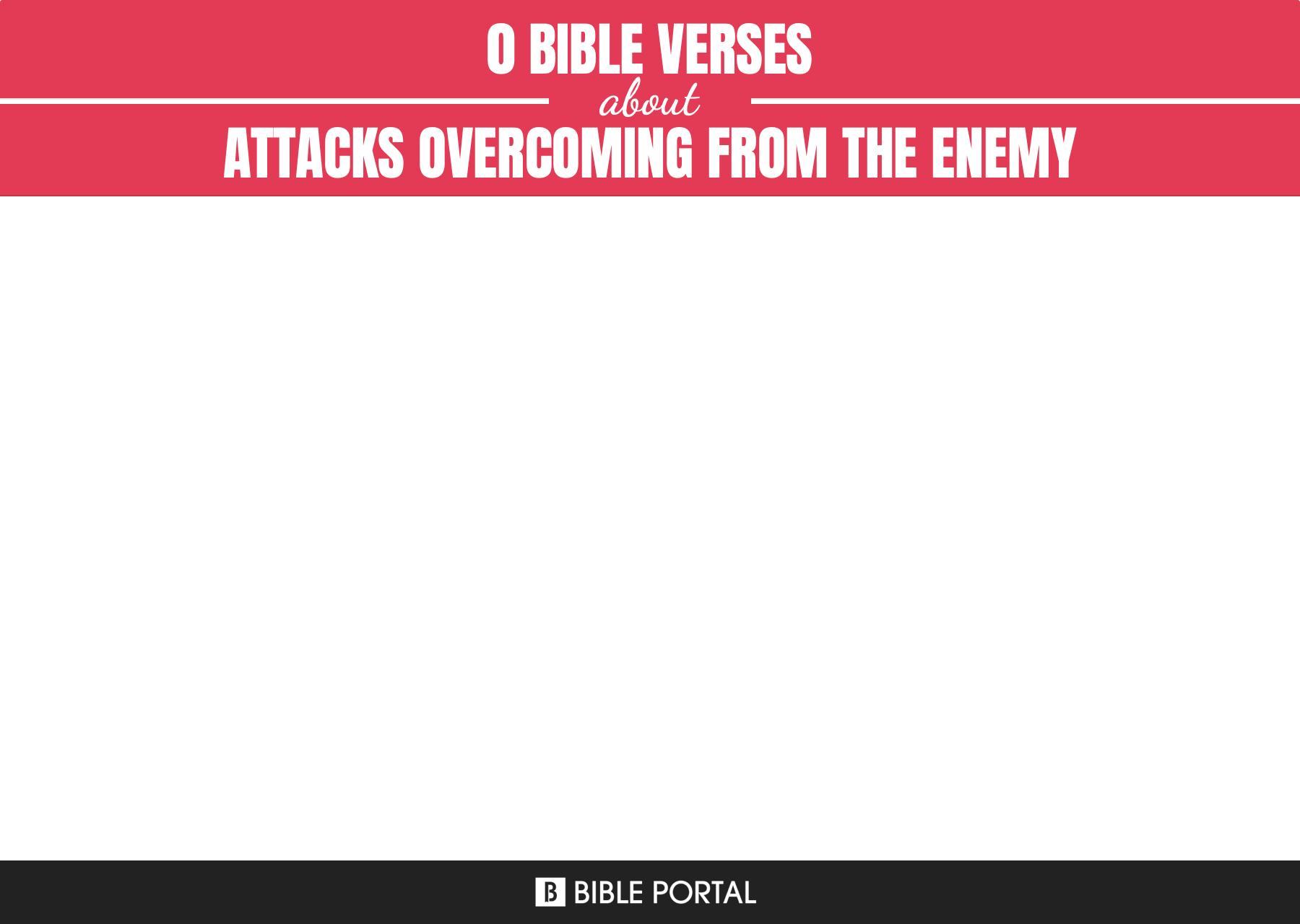 23 Bible Verses about Attacks, Overcoming From The Enemy