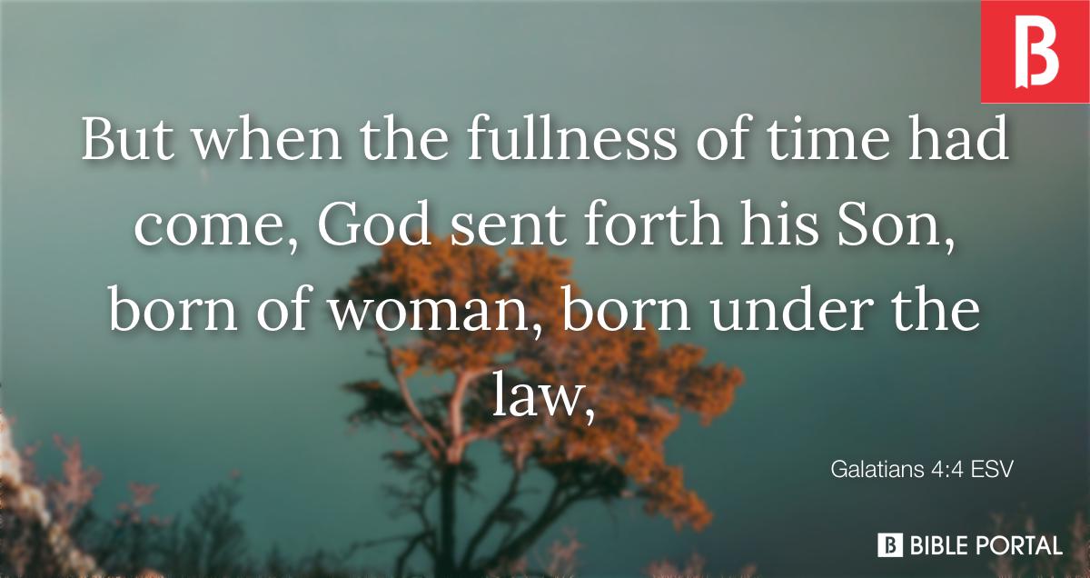 Galatians 4:4 ESV - Bible Scripture Image - Bible Portal Galatians 4:4 ESV - Bible Scripture Image - Bible Portal