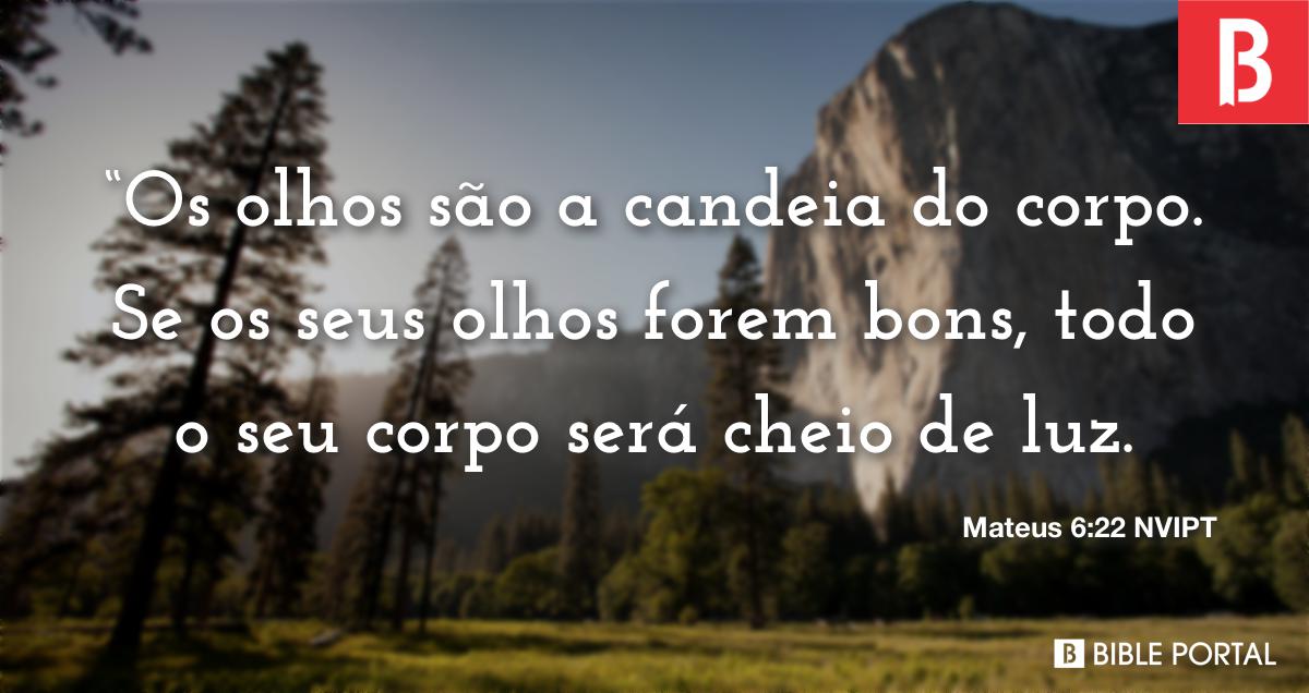 Mateus 6:22 NVIPT - Bible Scripture Image - Bible Portal Mateus 6:22 NVIPT - Bible Scripture Image - Bible Portal