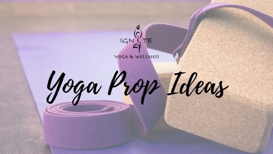 Yoga Prop Ideas by Ignite Yoga & Wellness