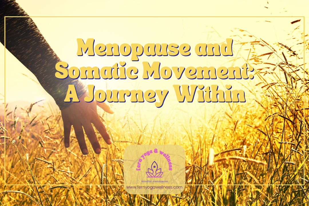 Menopause and Somatic Movement: A Journey Within by Fern Carbonell