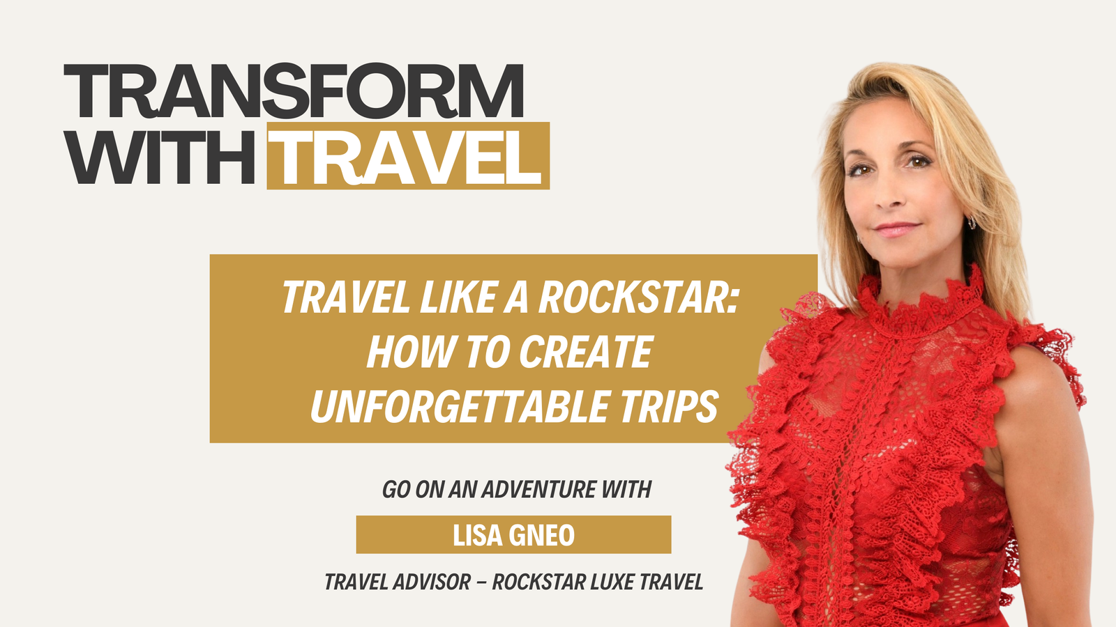How To Create Unforgettable Trips with Lisa Gneo by Kelly Tolliday