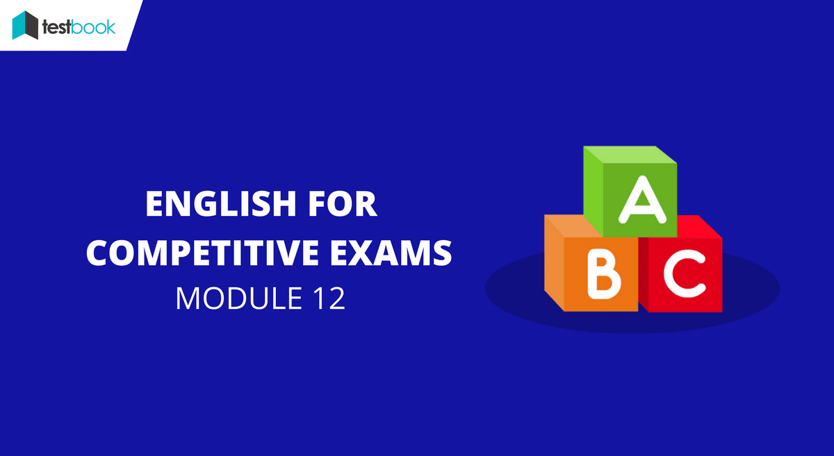 English for Competitive Exams Module 12 - SSC & Bank Exams - Testbook Blog