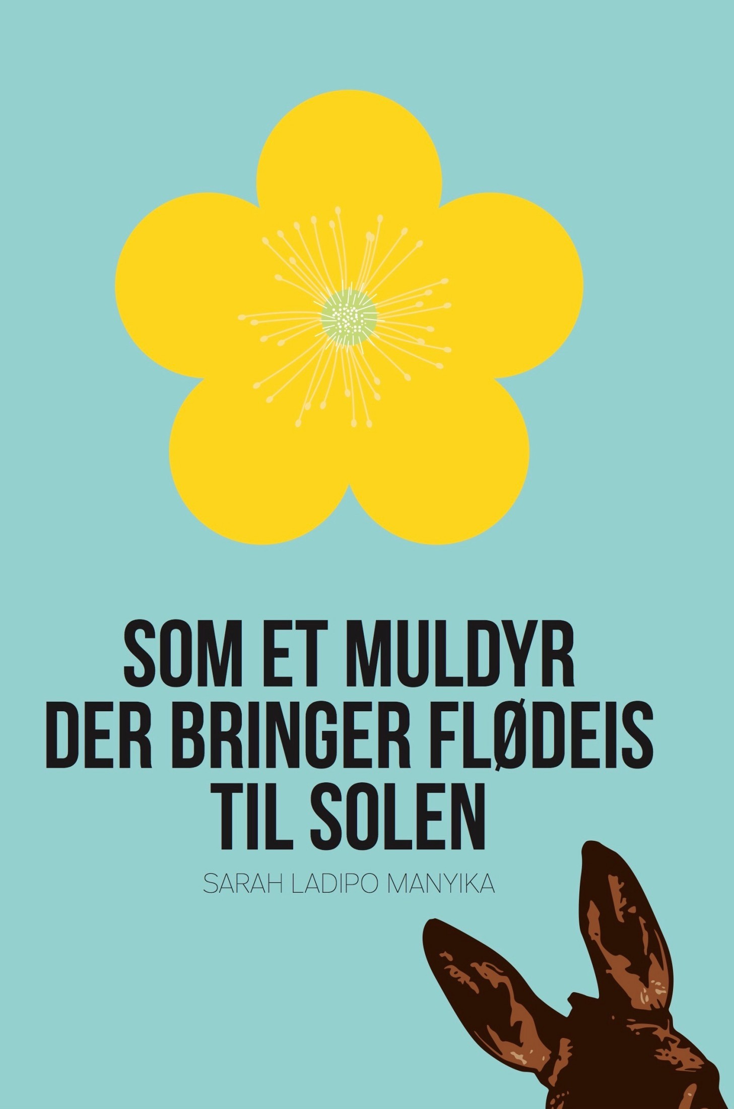 Som et muldyr der bringer flødeis til solen af Sarah Ladipo Manyika ...