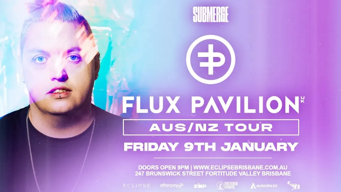 SUBMERGE pres. FLUX PAVILION at Eclipse Nightclub, Brisbane - Event ...