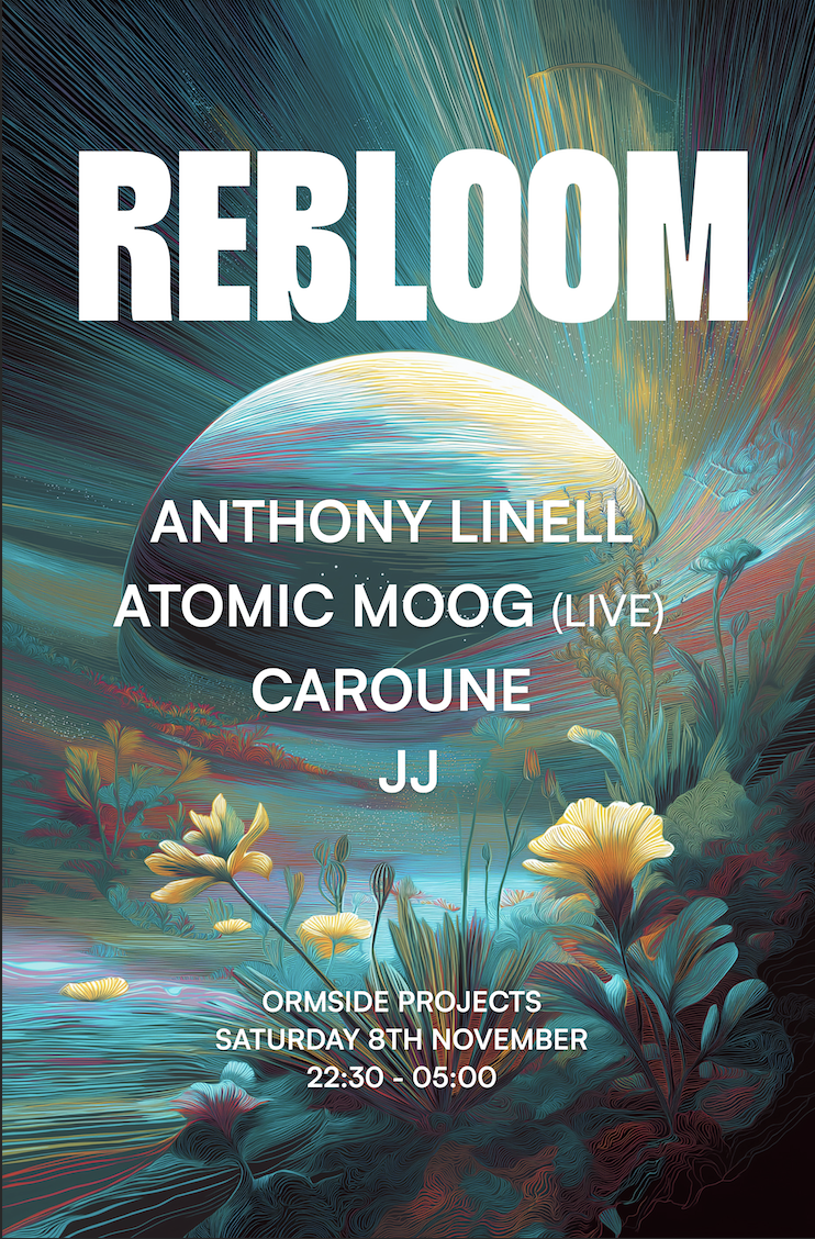 Rebloom with Anthony Linell, Atomic Moog (Live), Caroune,…