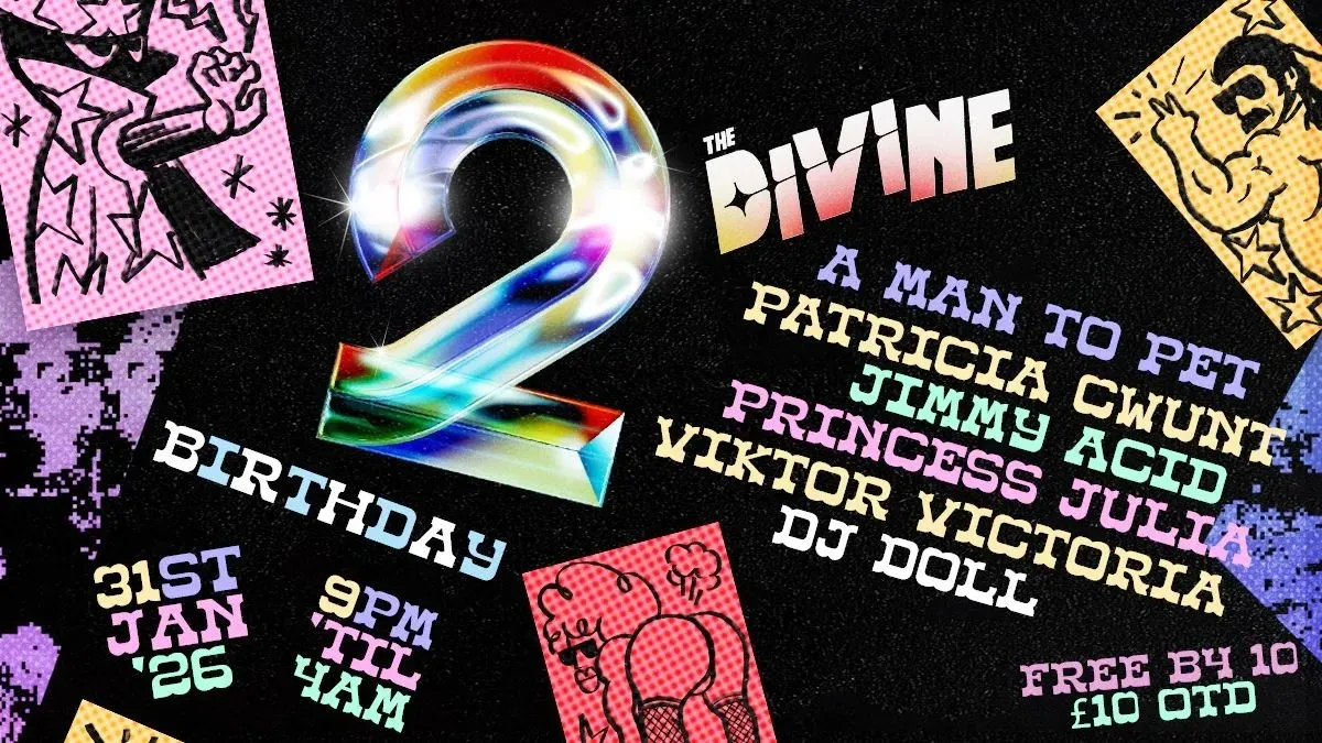 CLUB: THE DIVINE’S 2ND BIRTHDAY at The Divine, London - Event Details ...