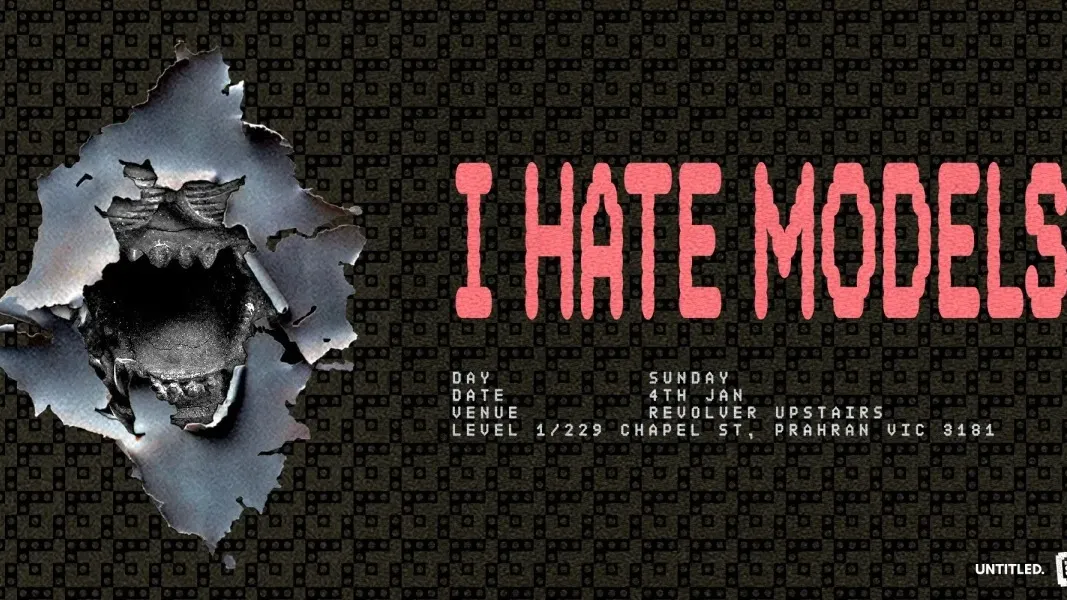 I Hate Models at Revolver Upstairs, Melbourne - Event Details — LINES