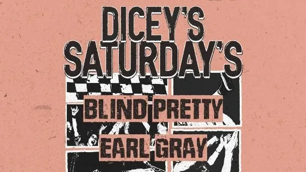 DICEY'S SATURDAYS w/ Blind Pretty // Earl Gray // Rhodes at Dicey Riley's,…