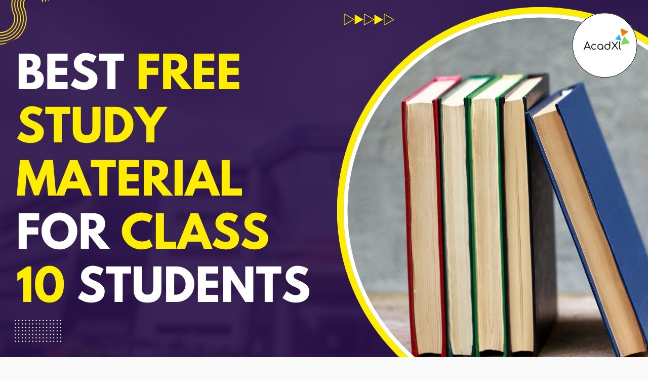 Best Free Study Material for Class 10 Students | AcadXL... | AcadXL