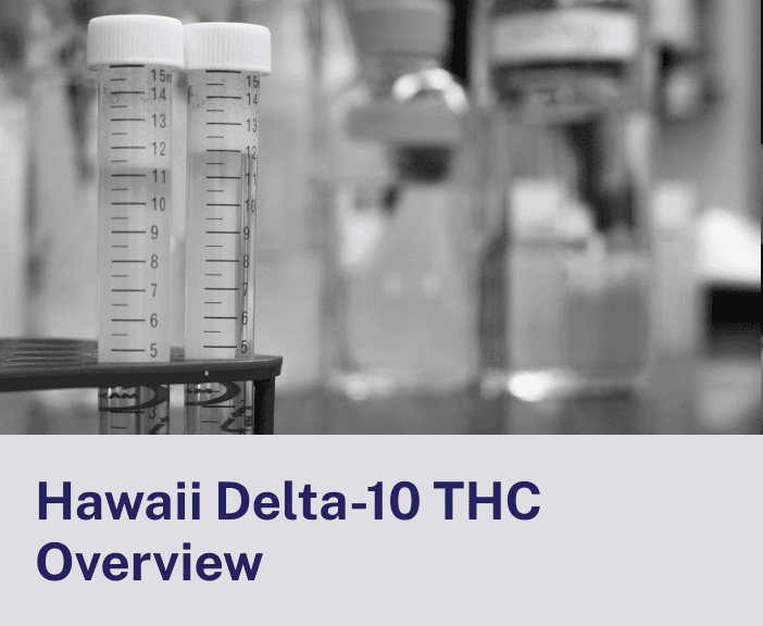 Is Delta-10 Legal in Hawaii? | HawaiiStateCannabis.org