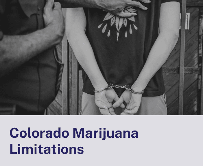 Colorado Marijuana Limitations | ColoradoCannabis.org