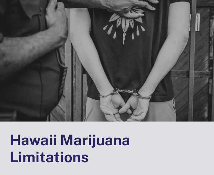Hawaii Marijuana Limitations | HawaiiStateCannabis.org