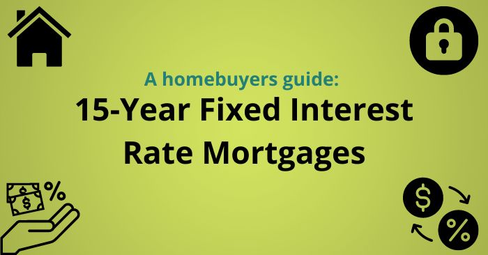 15 year fixed interest rate mortgages - A beginners guide | Patricia ...