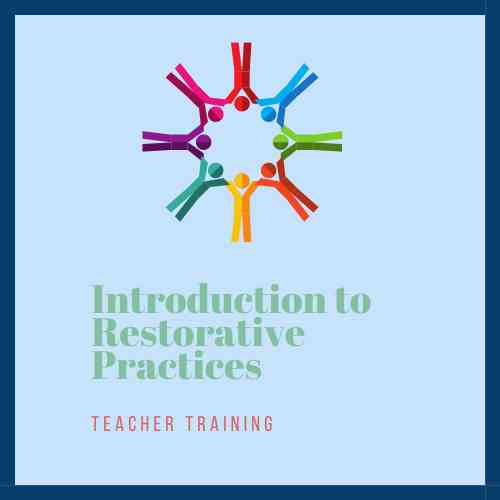 An Introduction to Restorative Practices - Teacher Training - Unit