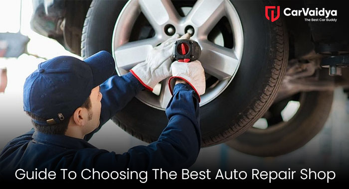 Guide to Choosing the Best Auto Repair Shop | CarVaidya
