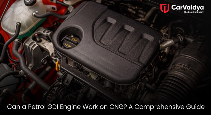 Can a Petrol GDI Engine Work on CNG? A Comprehensive Guide | CarVaidya