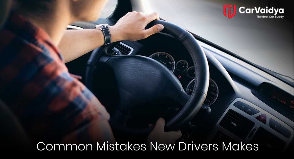 Common Mistakes New Drivers Make Without Proper Training | CarVaidya