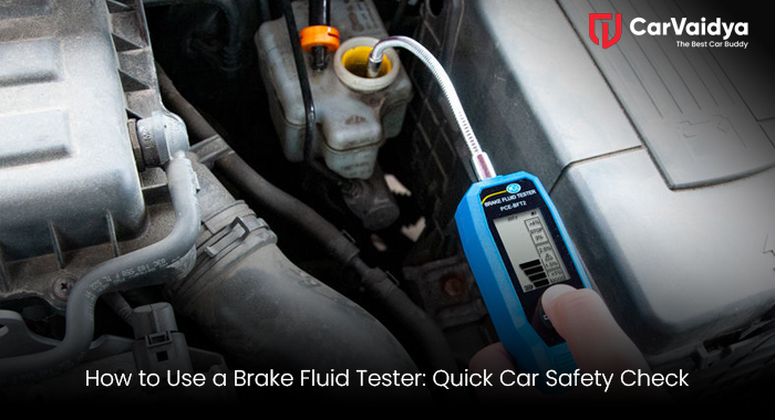 How to Use a Brake Fluid Tester: Quick Car Safety Check | CarVaidya
