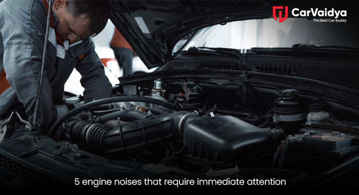 5 engine noises that require immediate attention | CarVaidya