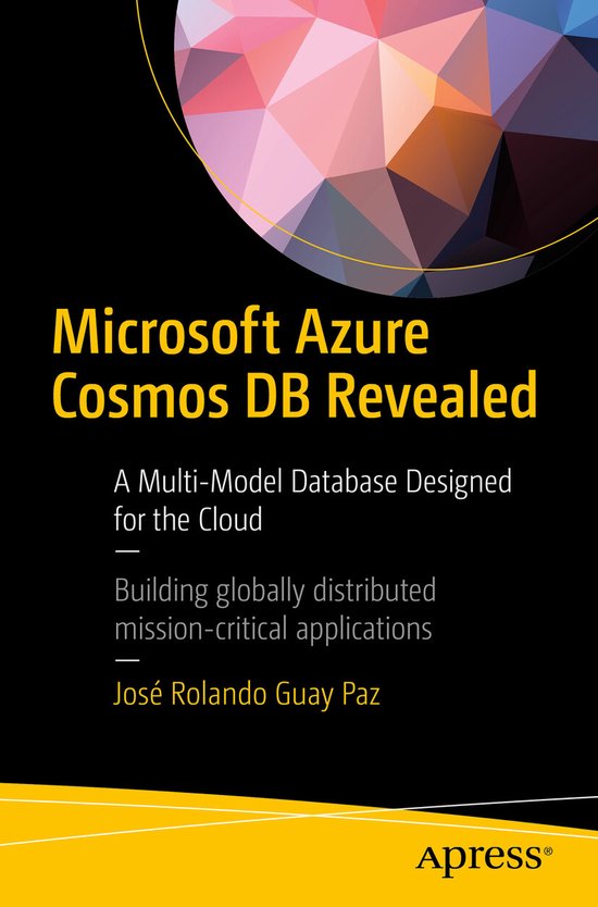Microsoft Azure Cosmos DB Revealed - 9781484233504 - Tweedehands goed ... Microsoft Azure Cosmos DB Revealed - 9781484233504 - Tweedehands goed ...