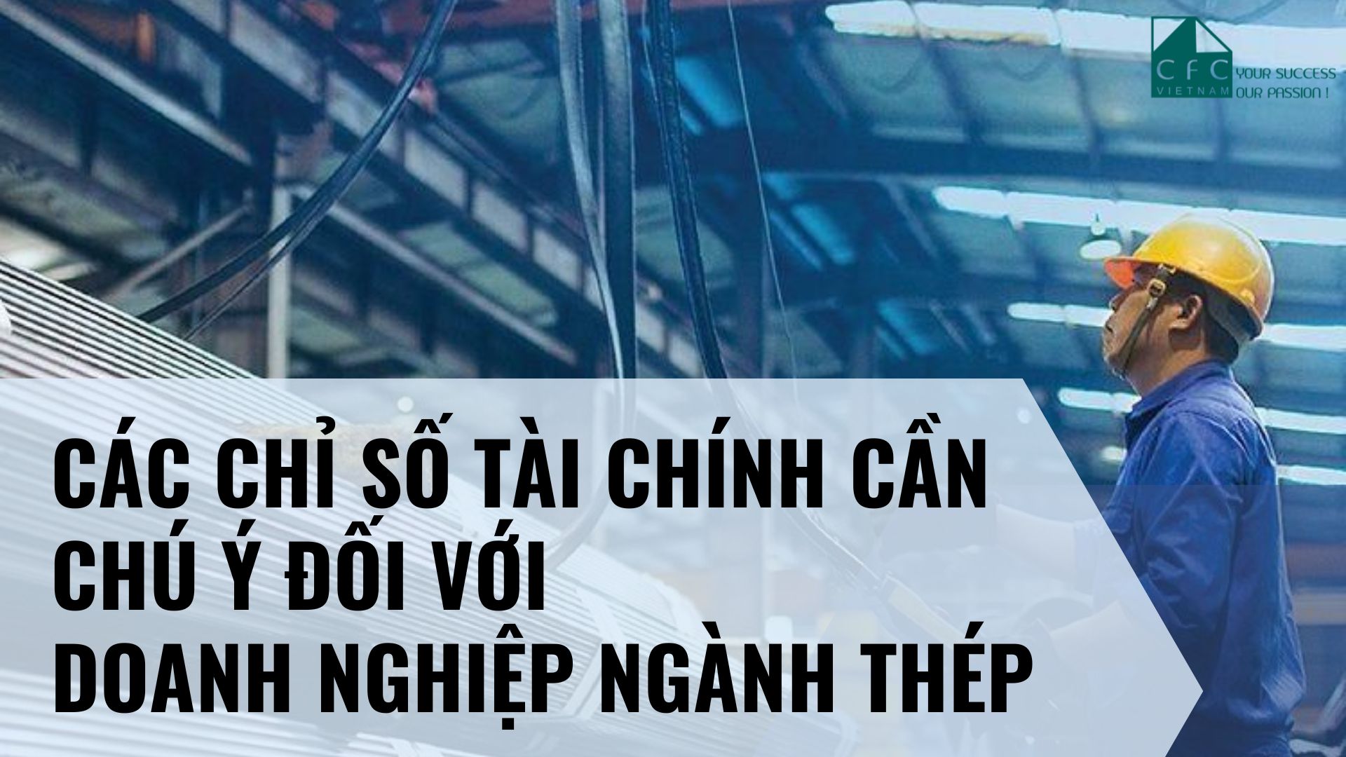 Các chỉ số tài chính cần chú ý đối với doanh nghiệp ngành THÉP